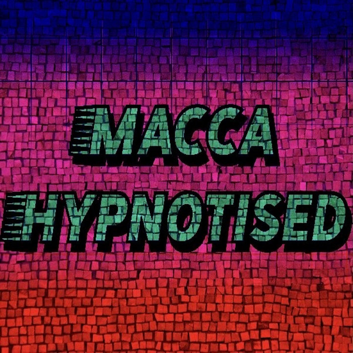 Macca And the Boy - Hypnotised | Mad Mac / Macca / Macca And The Boy ...