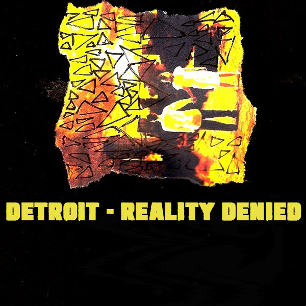 REALITY DENIED | Detroit