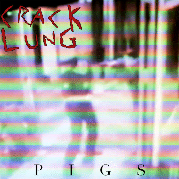 Pigs | Crack Lung