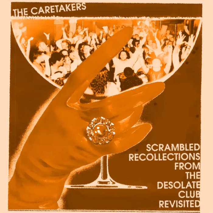 Scrambled Recollections From the Desolate Club: Revisited | The Caretakers