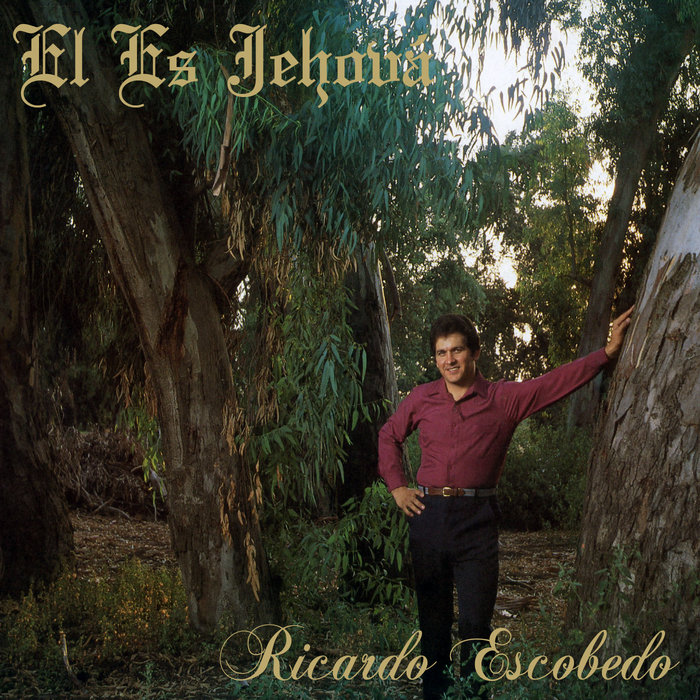 El Es Jehová | Ricardo Escobedo