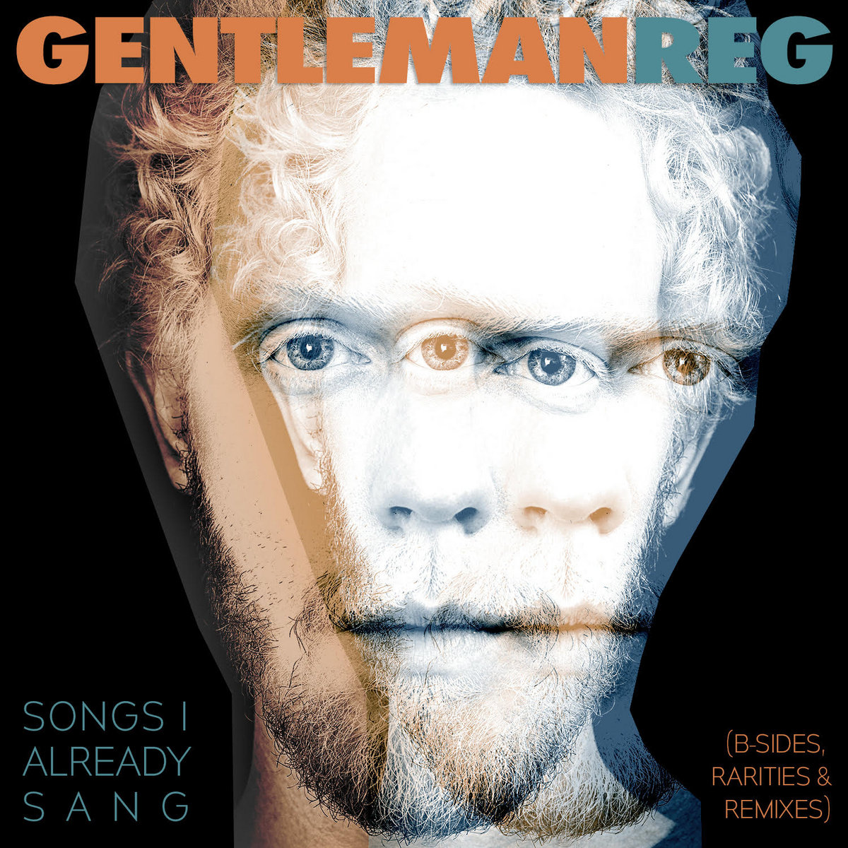 Songs I Already Sang (B-Sides, Rarities & Remixes) | Gentleman Reg