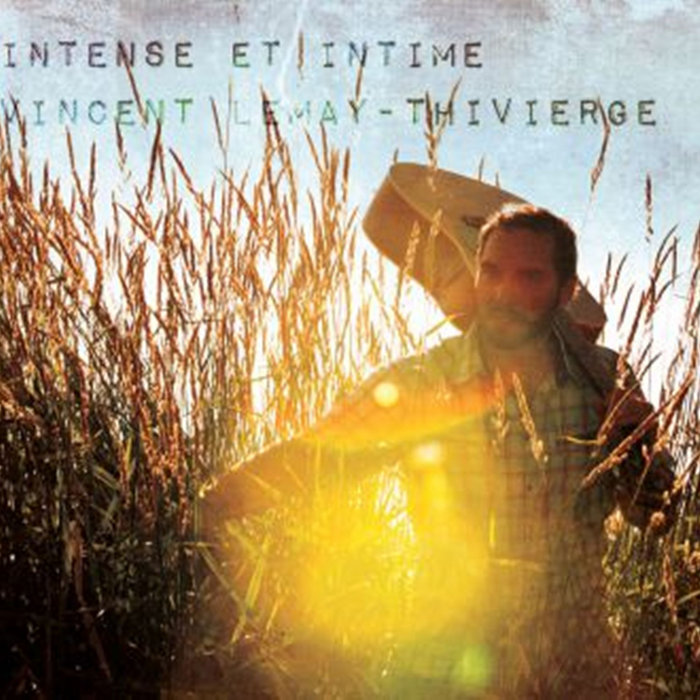 INTENSE ET INTIME | Vincent Lemay-Thivierge