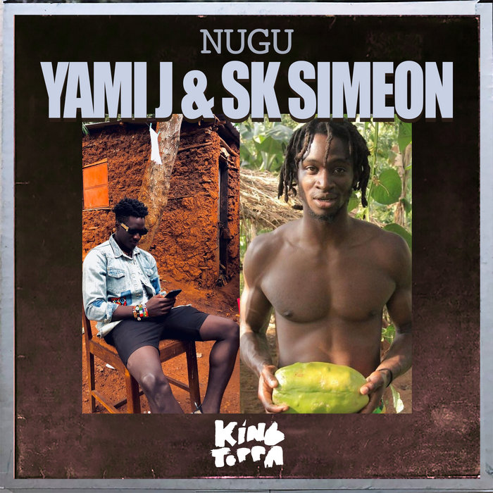 Yami J & SK Simeon - Nugu Rmx | King Toppa