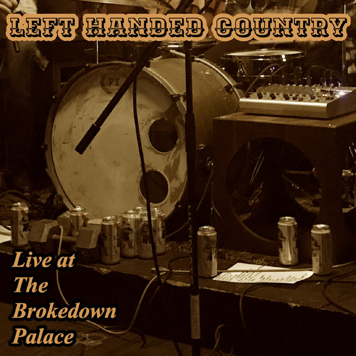 2020-1-11, Brokedown Palace | Left Handed Country