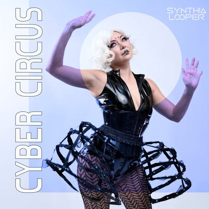 Cyber Circus | Synthia Looper