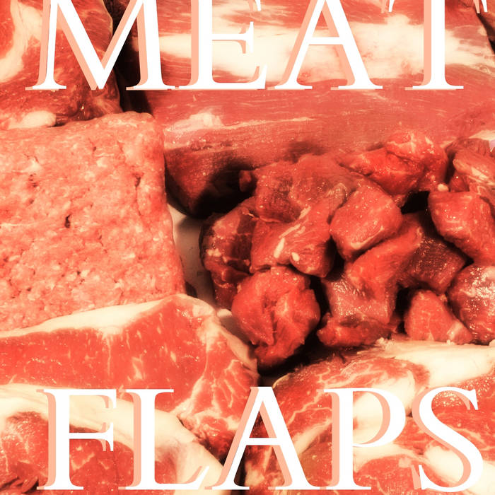 Meat Flaps