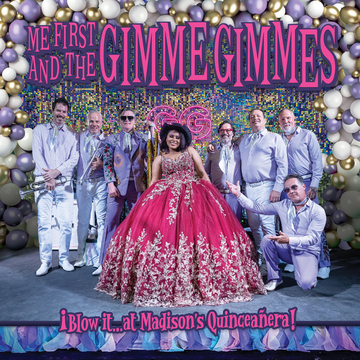 ¡Blow it…at Madison's Quinceañera! | Me First and the Gimme Gimmes