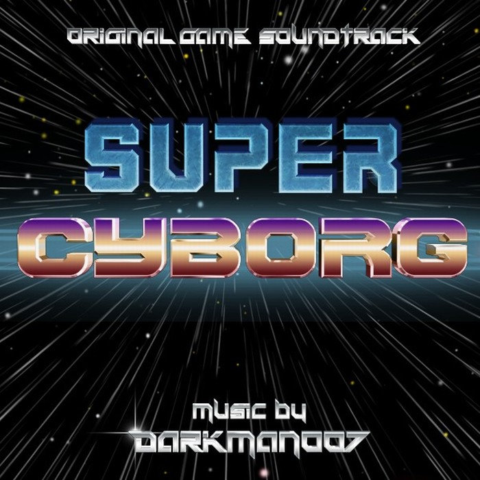 Super Cyborg - Original Game Soundtrack | Darkman007 (Tugay Vladimir ...