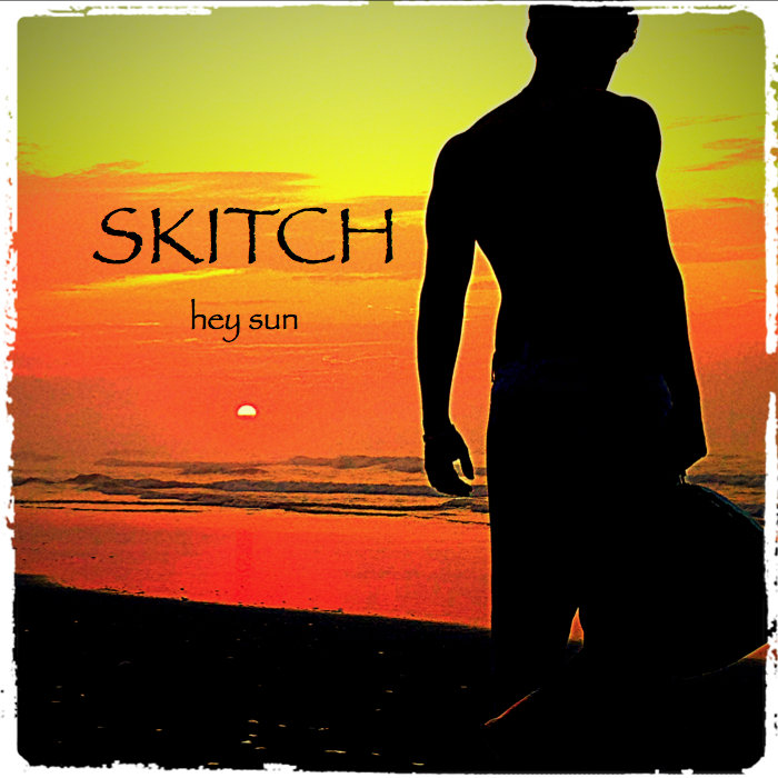 Hey Sun | SKITCH