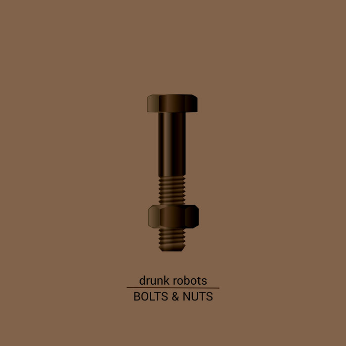 bolts & nuts | drunk robots