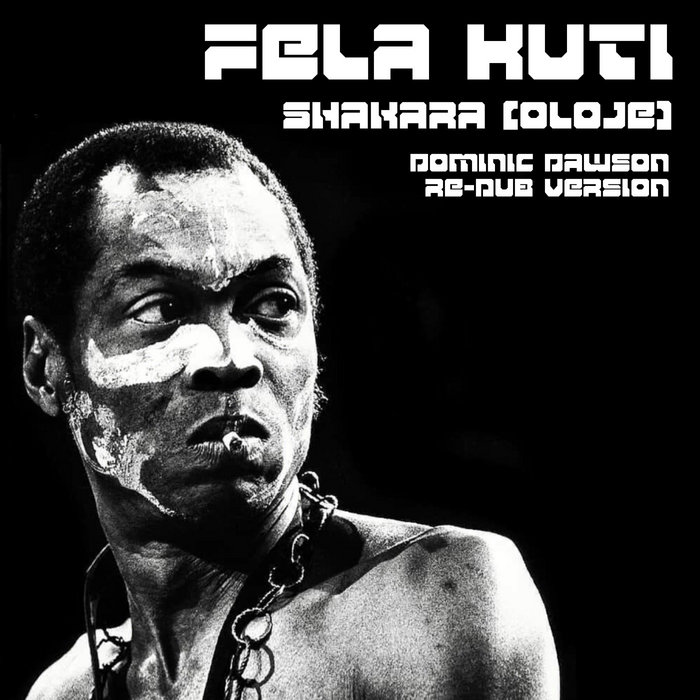 Shakara (Oloje) Dominic Dawson Re-Dub Version | Fela Kuti | Dominic Dawson