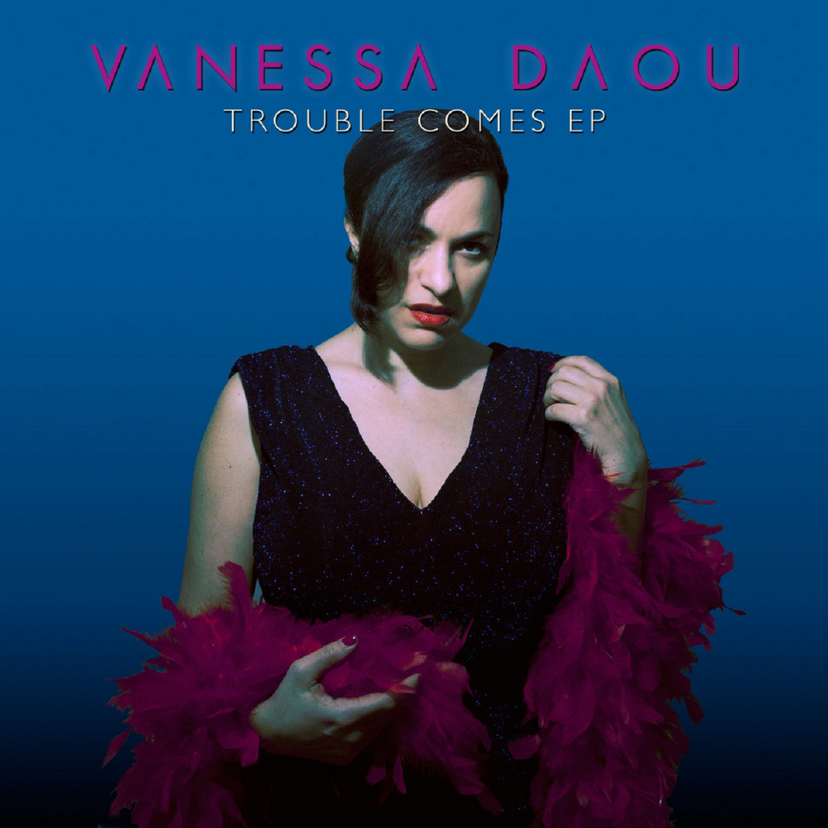 Trouble Comes EP | Vanessa Daou | VANESSA DAOU