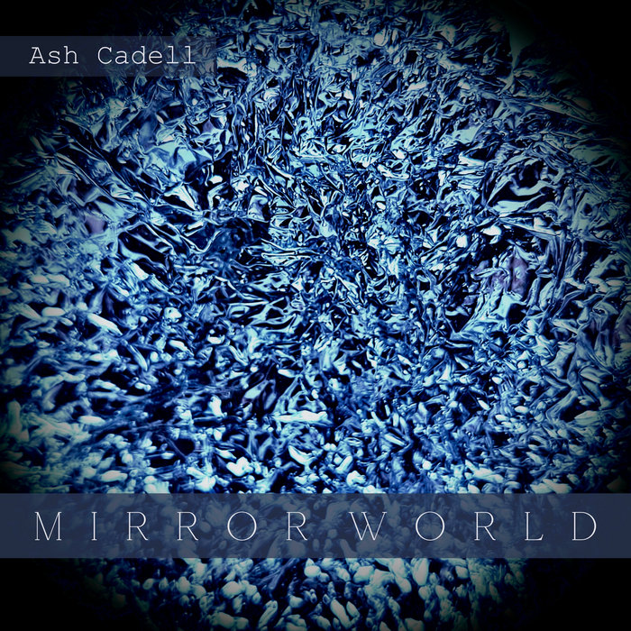 Mirrorworld | Ash Cadell | Destinovamusic