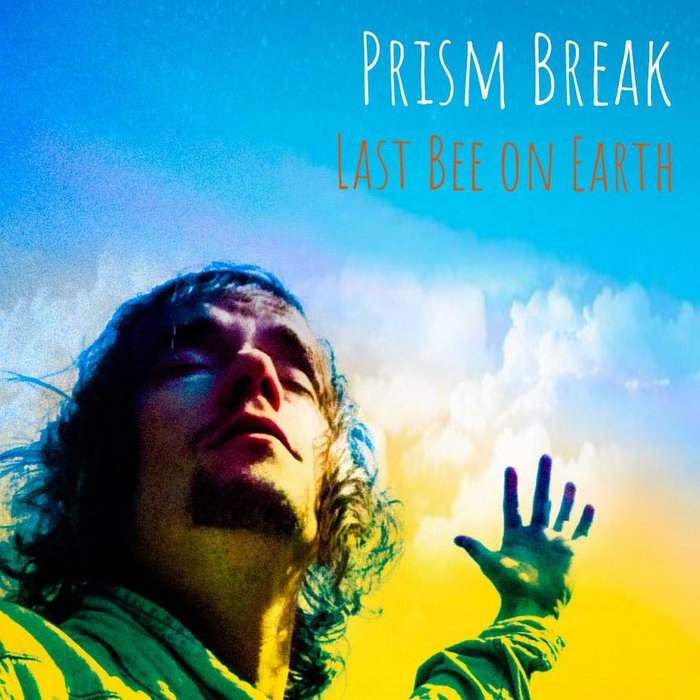 Prism Break (7 Track Debut Album) | Last Bee on Earth