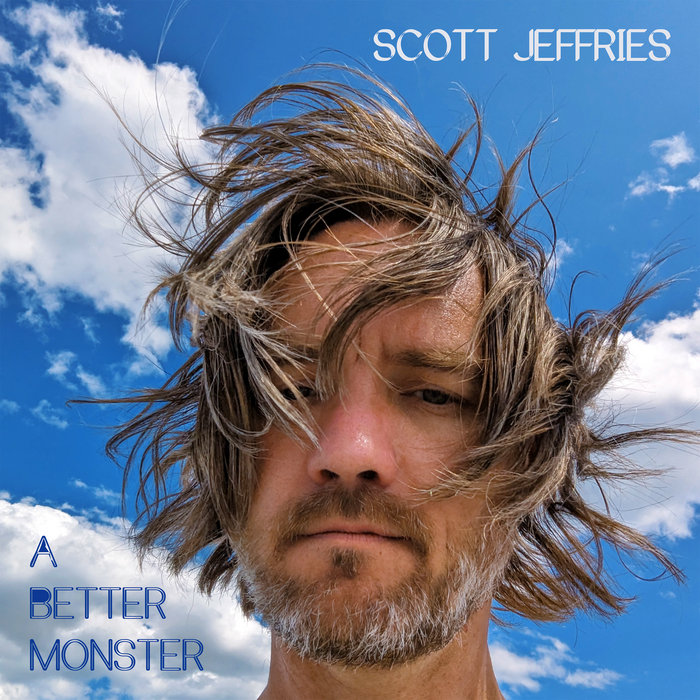 A Better Monster | Scott Jeffries