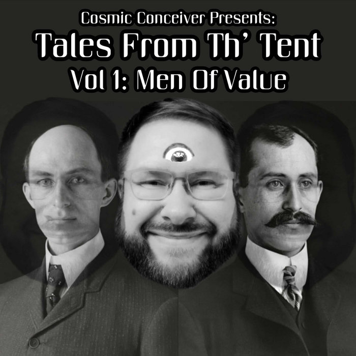 Tales From Th' Tent - Men Of Value | Cosmic Conceiver