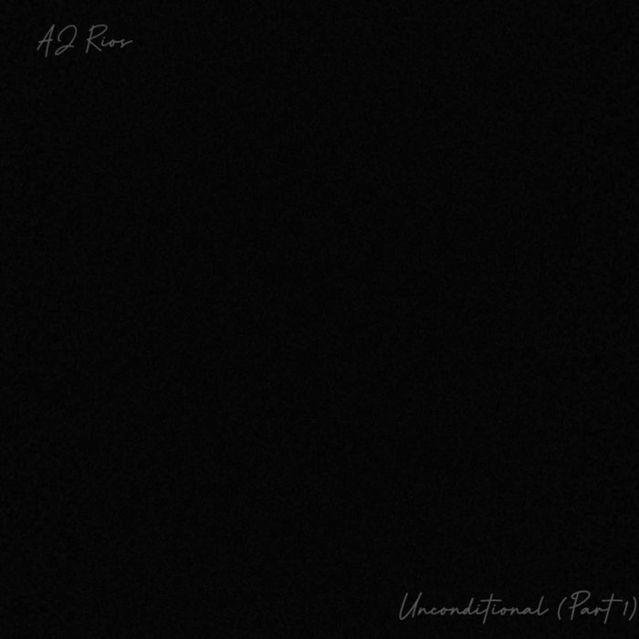 Unconditional (Part 1) | AJ Rios
