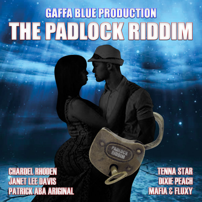The Padlock Riddim Chardel Rhoden,Dixie Peach,Janet Lee Davis,Tenna ...