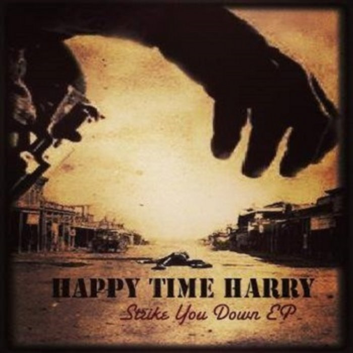Strike You Down EP | Happy Time Harry