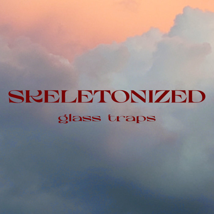 Glass Traps | Skeletonized