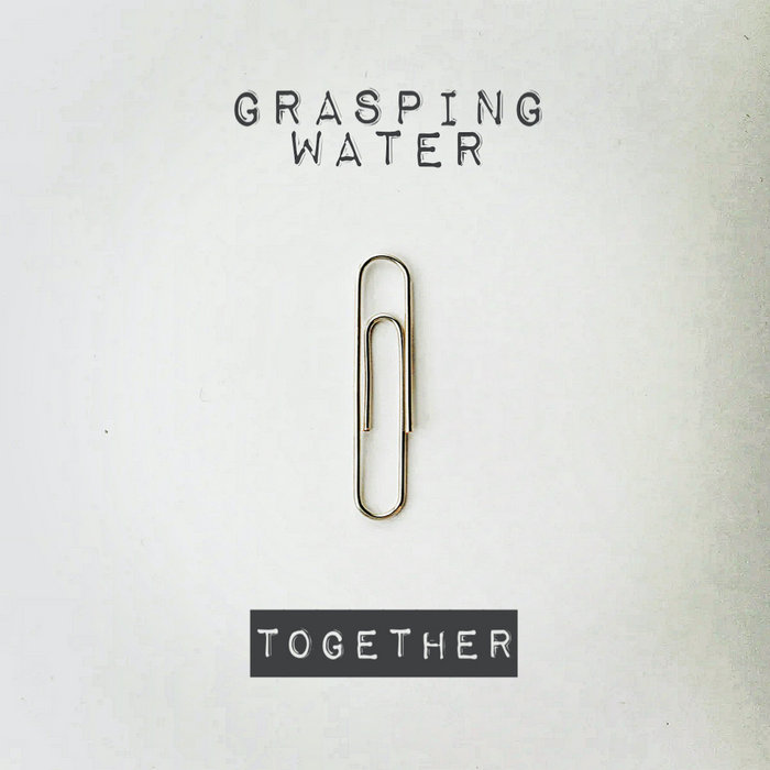 Together | Grasping Water