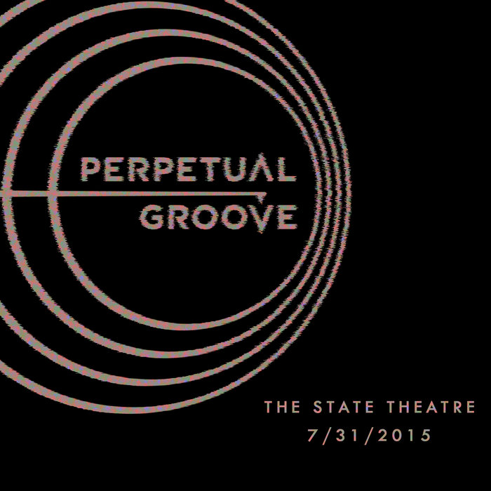 Perpetual Groove Live @ The State Theatre 7/31/15 | Perpetual Groove
