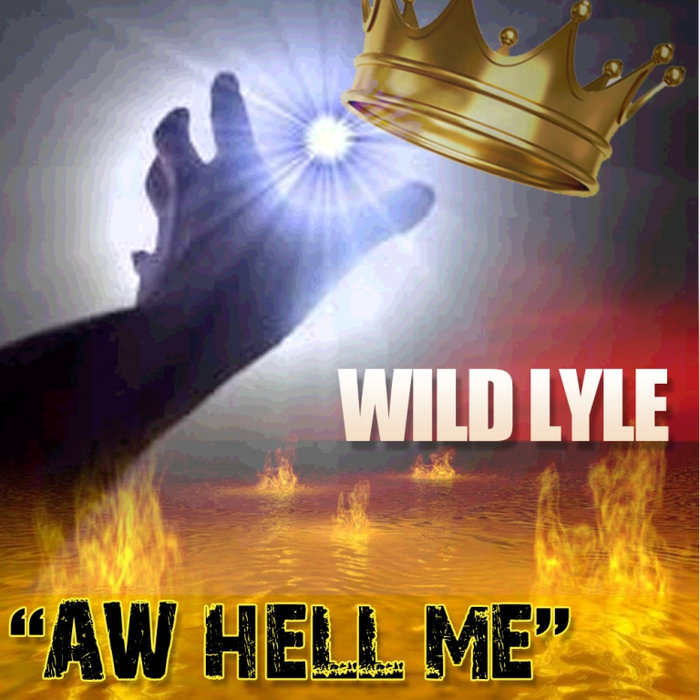 Aw Hell Me | Wild Lyle