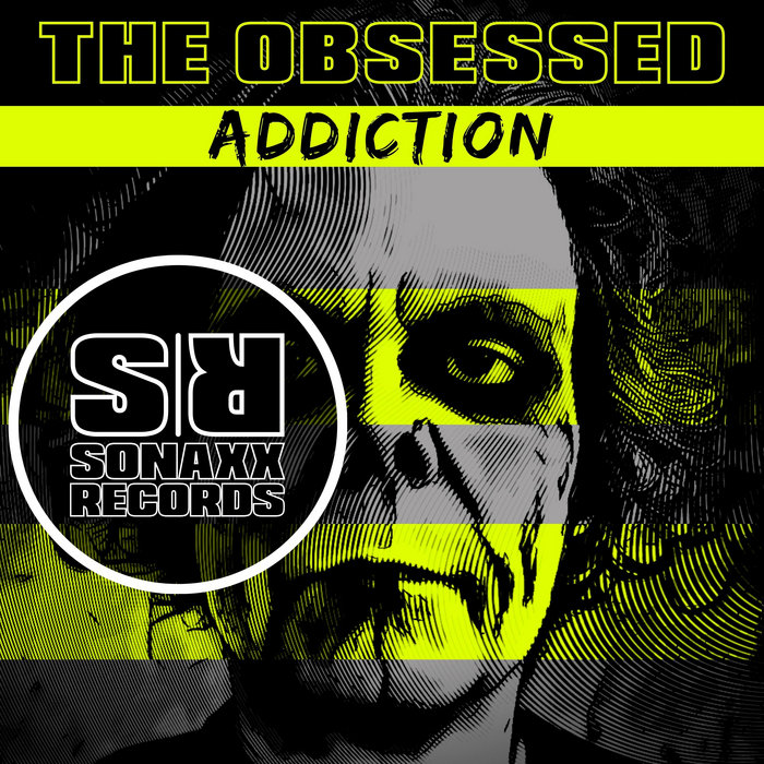 The Obsessed - ADDICTION | Sonaxx Records
