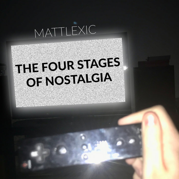 The Four Stages of Nostalgia | Mattlexic