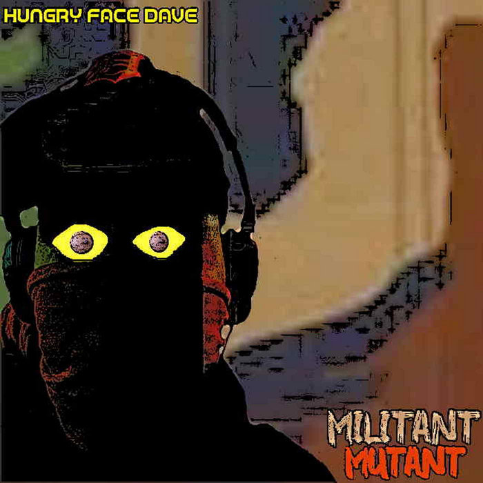 Militant Mutant | Hungry Face Dave | Stankysocks