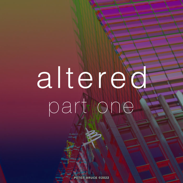 Altered - Part One | Peter Bruce