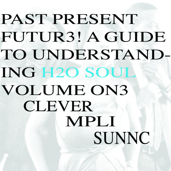 H2O Soul: Past Present Future | H2O Soul