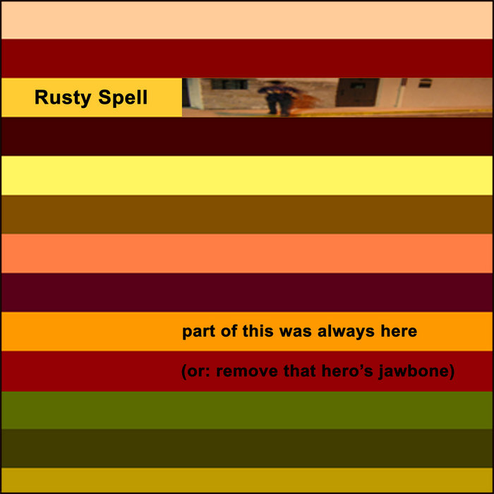 Part of This Was Always Here (Or: Remove That Hero's Jawbone) | Rusty Spell