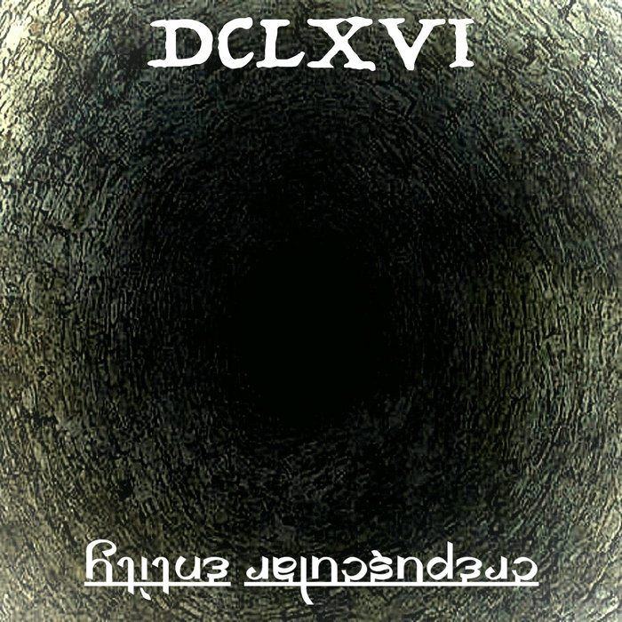 DCLXVI / Crepuscular Entity | DCLXVI / Crepuscular Entity | Basement ...
