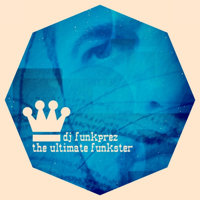 The ultimate Funkster | Dj Funkprez | Captain Futuro