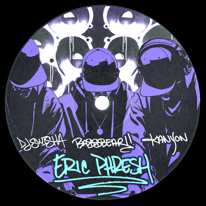 Eric Phresh | BASSBEAR!!, DJ SWISHA, Kanyon | BASSBEAR!!