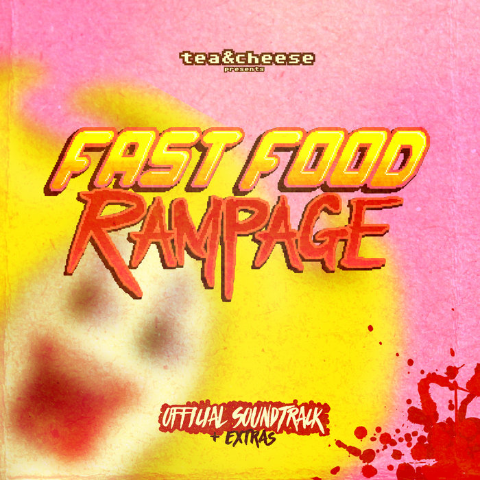 FAST FOOD RAMPAGE SOUNDTRACK | tea&cheese