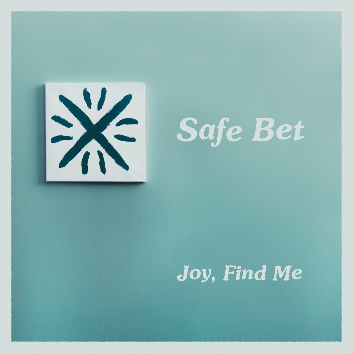 Joy, Find Me | Safe Bet