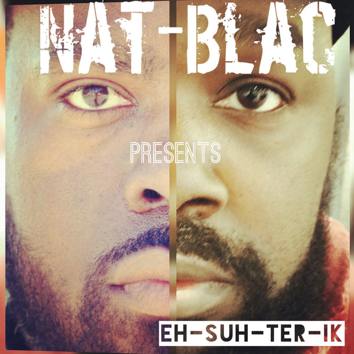 Nat-Blac **presents** EH-SUH-TER-IK | Nathaniel Star