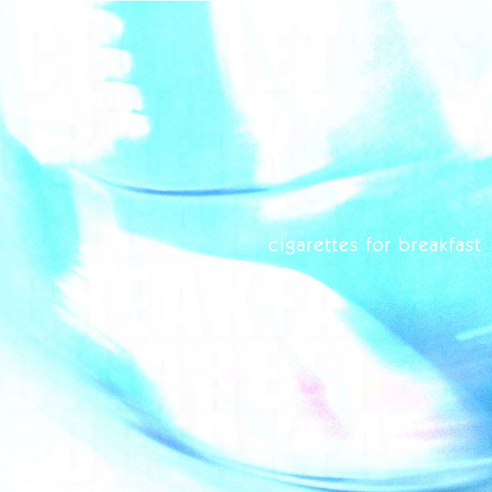 Cigarettes for Breakfast | Cigarettes for Breakfast