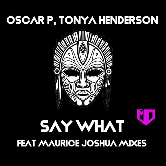 Say What Maurice Joshua AfroDub Remix | Oscar P, Tonya Henderson | MAURICE JOSHUA