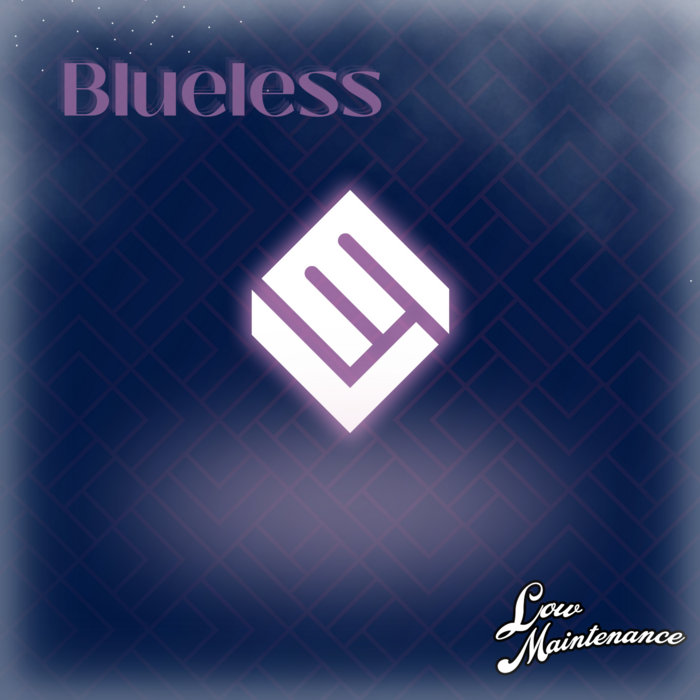 Blueless | Low Maintenance