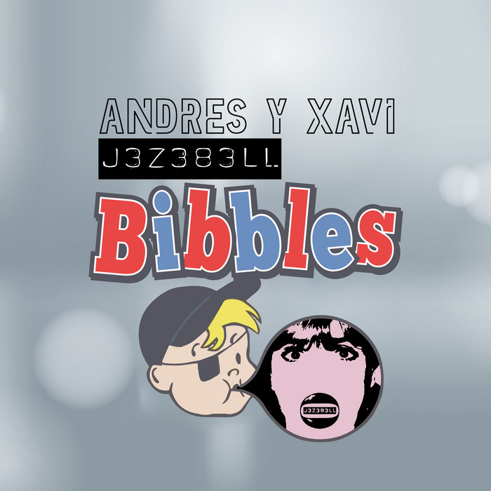 Bibbles | Andres y Xavi y Jezebell | Higher Love Recordings