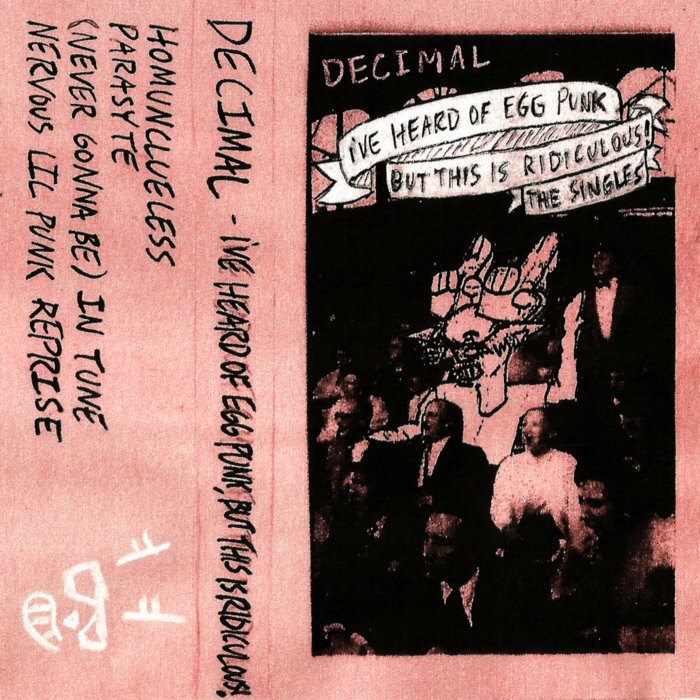 I've Heard Of Egg Punk But This Is Ridiculous! [The Singles] | DECIMAL