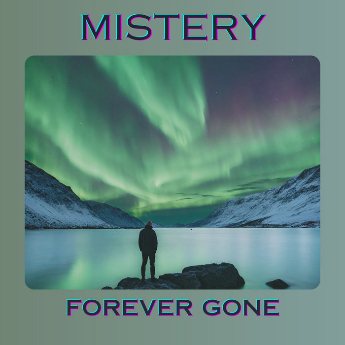 Forever Gone | Mistery