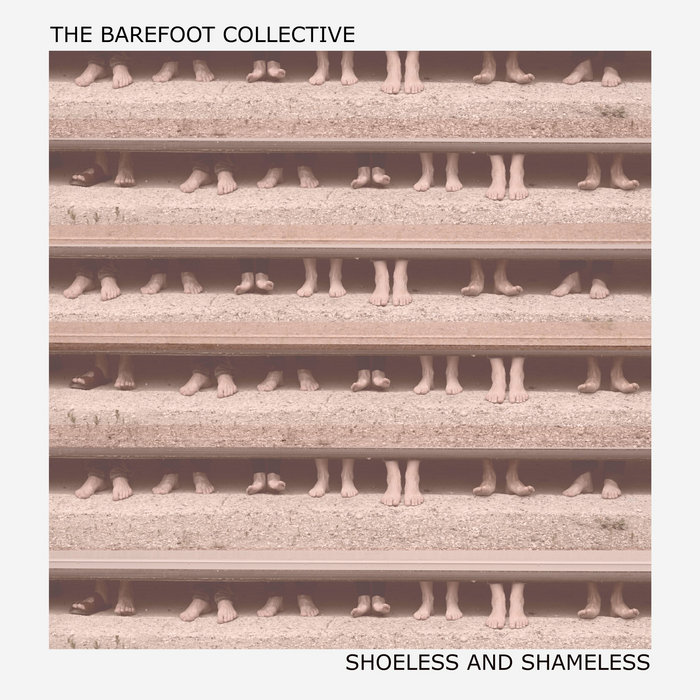 Shoeless and Shameless | The Barefoot Collective | Barefoot Records