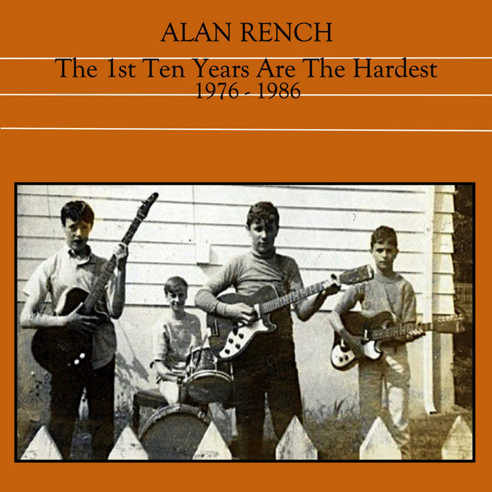 The 1st Ten Years Are The Hardest: 1976-1986 | Alan Rench