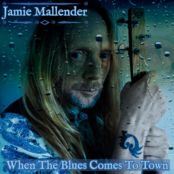 When The Blues Comes To Town | Jamie Mallender