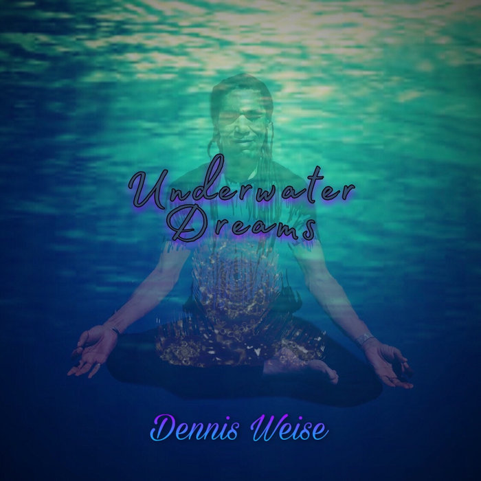 Underwater Dreams | Dennis Weise/Doctor Wize